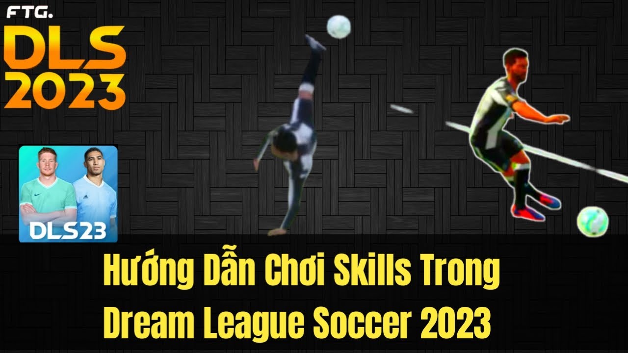 Dream League Soccer 2023: Hướng Dẫn Chơi Skills Trong DLS 2023 | Game ...
