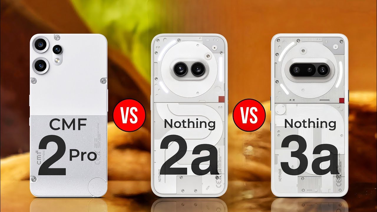 CMF Phone 2 Pro Vs Nothing 2a Vs Nothing 3a// Let's See Which One Is ...