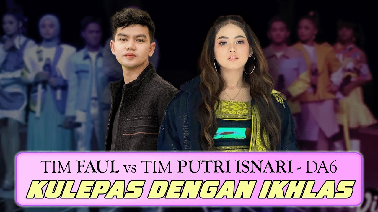 Tim Faul Gayo vs Tim Putri Isnari [DA6] - Kulepas Dengan Ikhlas (Lirik ...