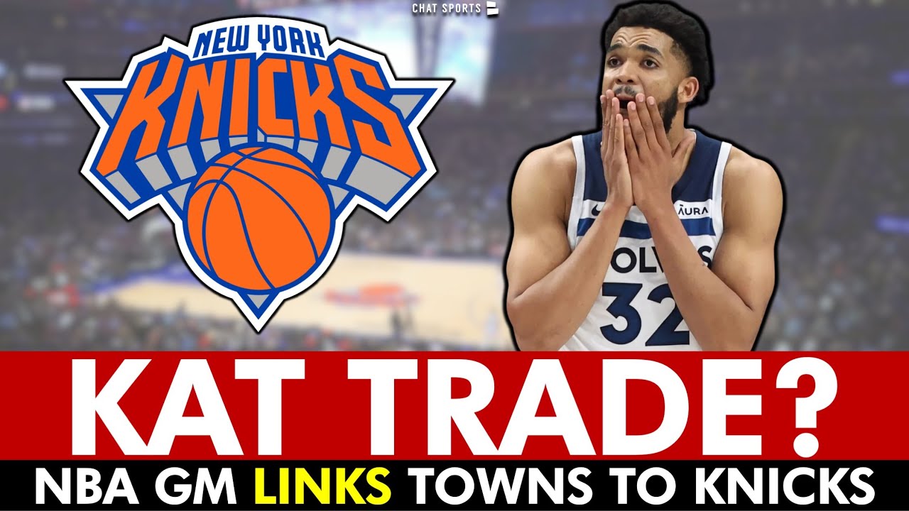 Karl Anthony Towns Trade To The Knicks? NBA GM LINKS Knicks To KAT | NY ...