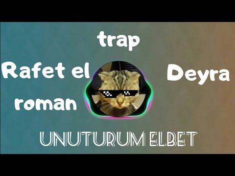 Rafet el roman feat deyra unuturum elbet trap
