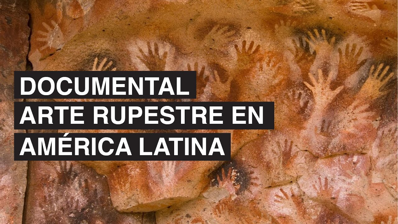 DOCUMENTAL ARTE RUPESTRE EN AMÉRICA LATINA - YouTube
