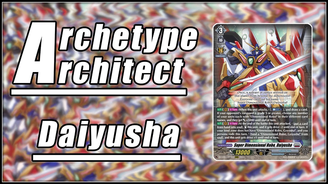 Archetype Architect - DAIYUSHA/DIMENSIONAL ROBO || Cardfight Vanguard ...