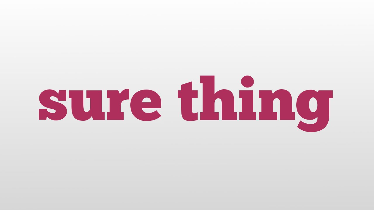 Sure Thing Meaning And Pronunciation YouTube Sure Thing Meaning And Pronunciation YouTube