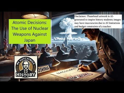 Atomic Decisions: The Use of Nuclear Weapons Against Japan - YouTube