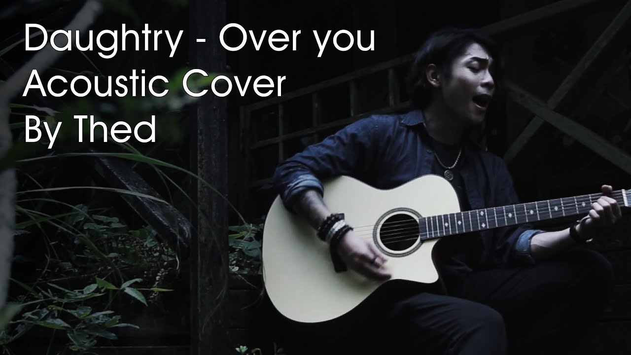Daughtry - Over you cover by 黃泰 Thed ( Acoustic ) Official Music Video ...