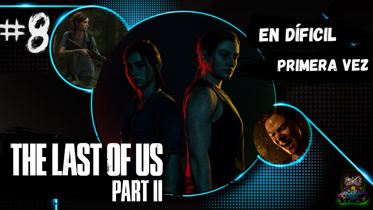 🔴THE LAST OF US 2 | EN DIFÍCIL | LA VENGANZA DE ABBY ES JUSTIFICADA ...
