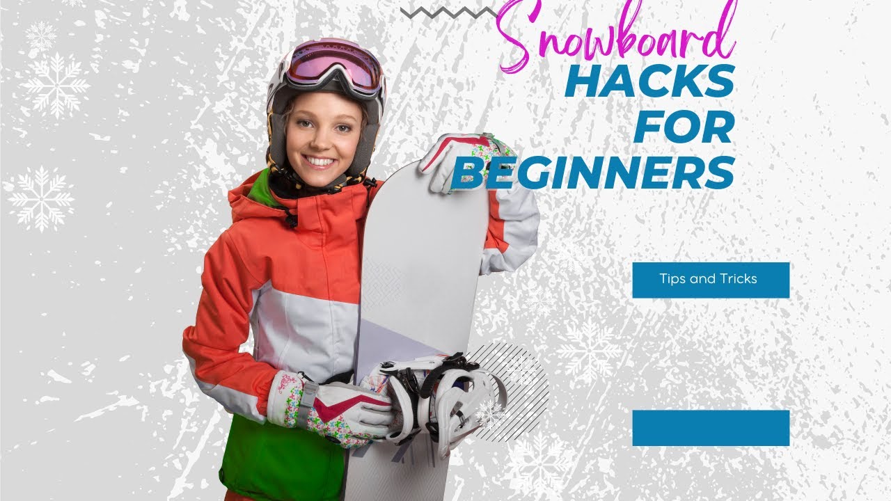 Essential Snowboard Hacks for Beginners - Master the Slopes - YouTube