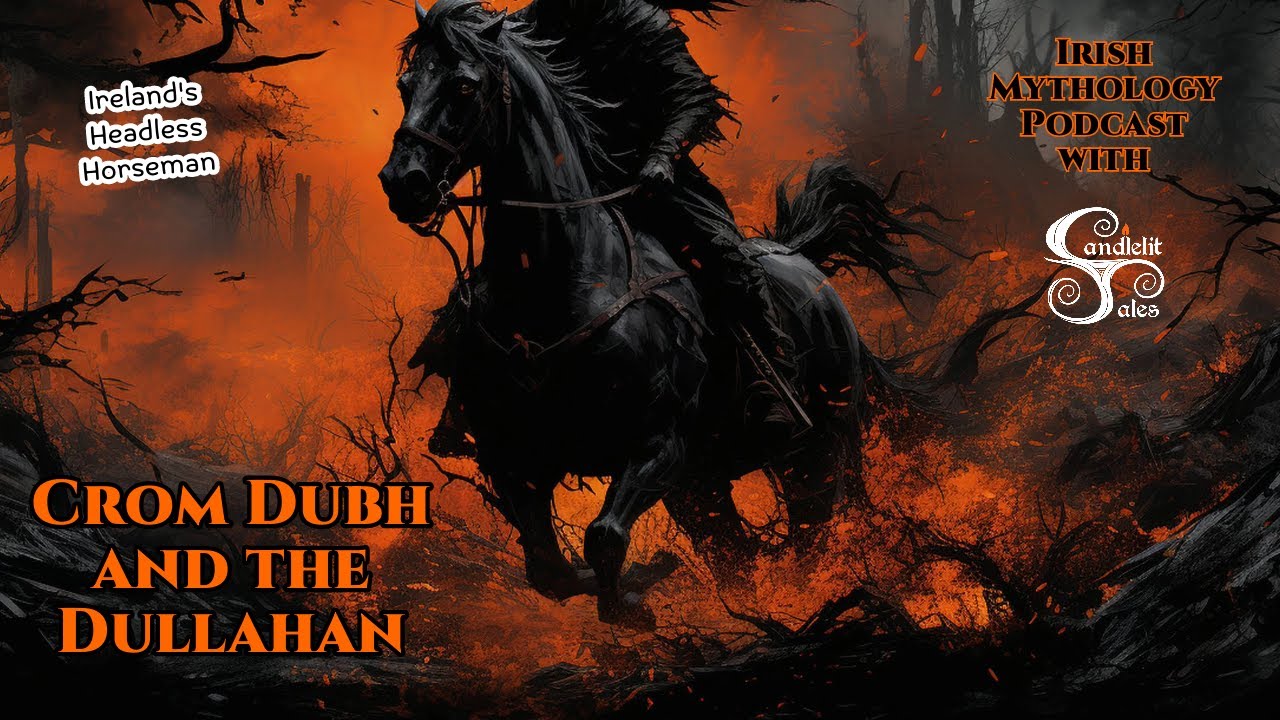 Episode 225 - Samhain Stories - Crom Dubh and the Dullahan (Irish ...