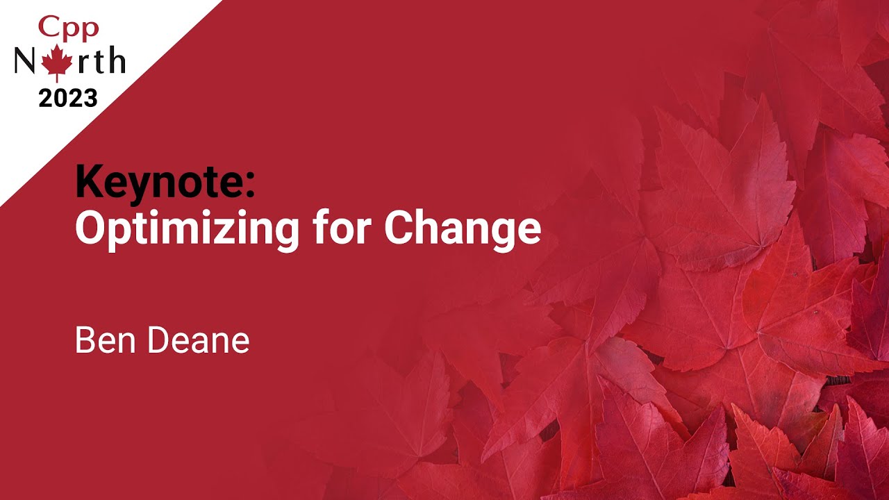 Keynote: Optimizing for Change - Ben Deane - CppNorth 2023 - YouTube