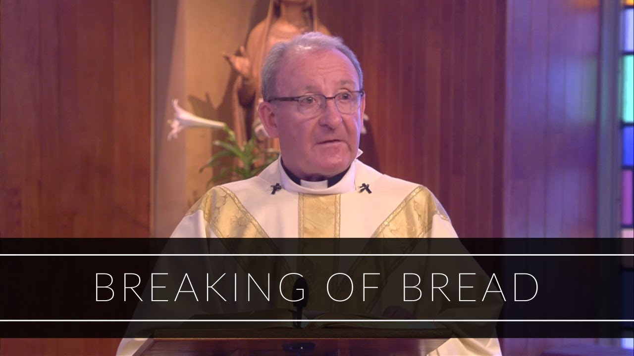 Breaking Of Bread | Homily: Monsignor Liam Bergin - YouTube