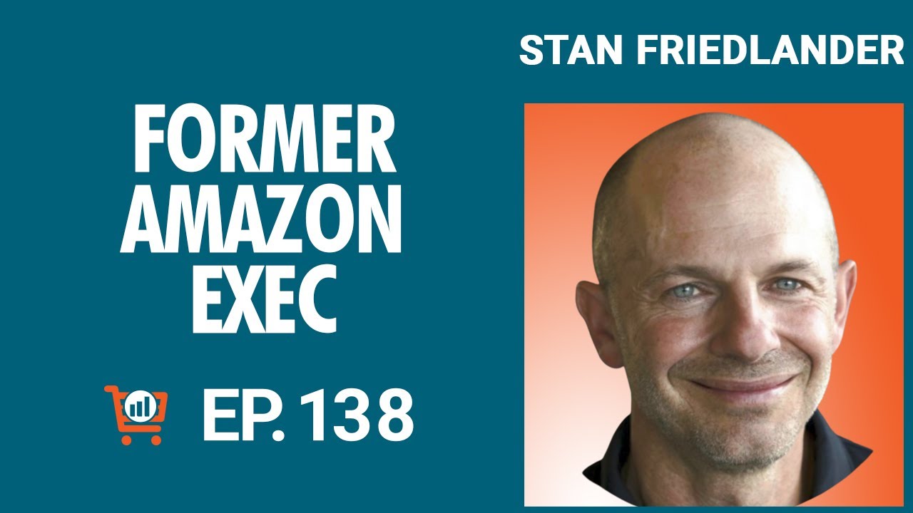 Former Amazon Executive Shares Tips for Success with Stan Friedlander ...