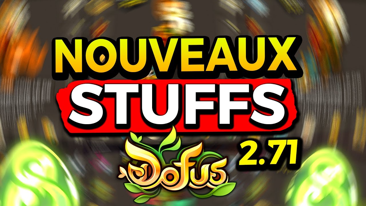 Les NOUVEAUX STUFFS de DOFUS en 2.71 (préparez vos kamas) - YouTube