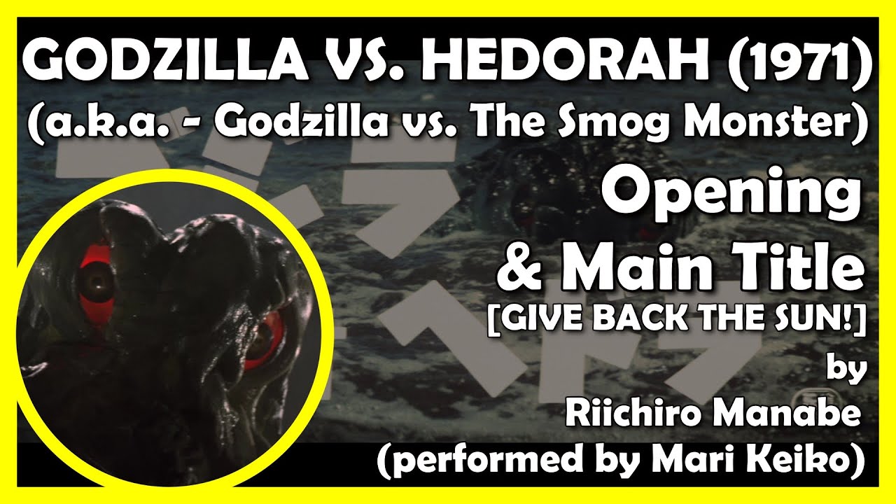 GODZILLA VS. HEDORAH (Opening & Main Title [GIVE BACK THE SUN!]) (1971 ...