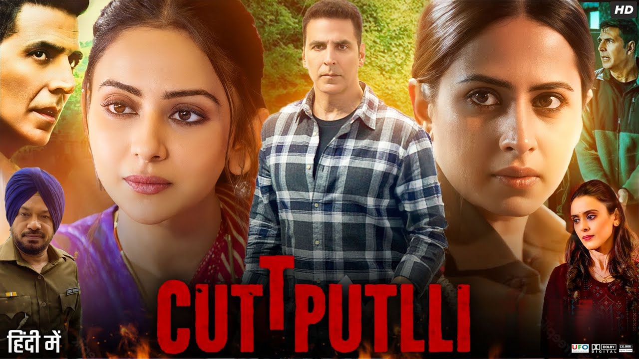 Cuttputlli Movie HD | Akshay Kumar | Rakul Preet Singh | Sargun Mehta ...
