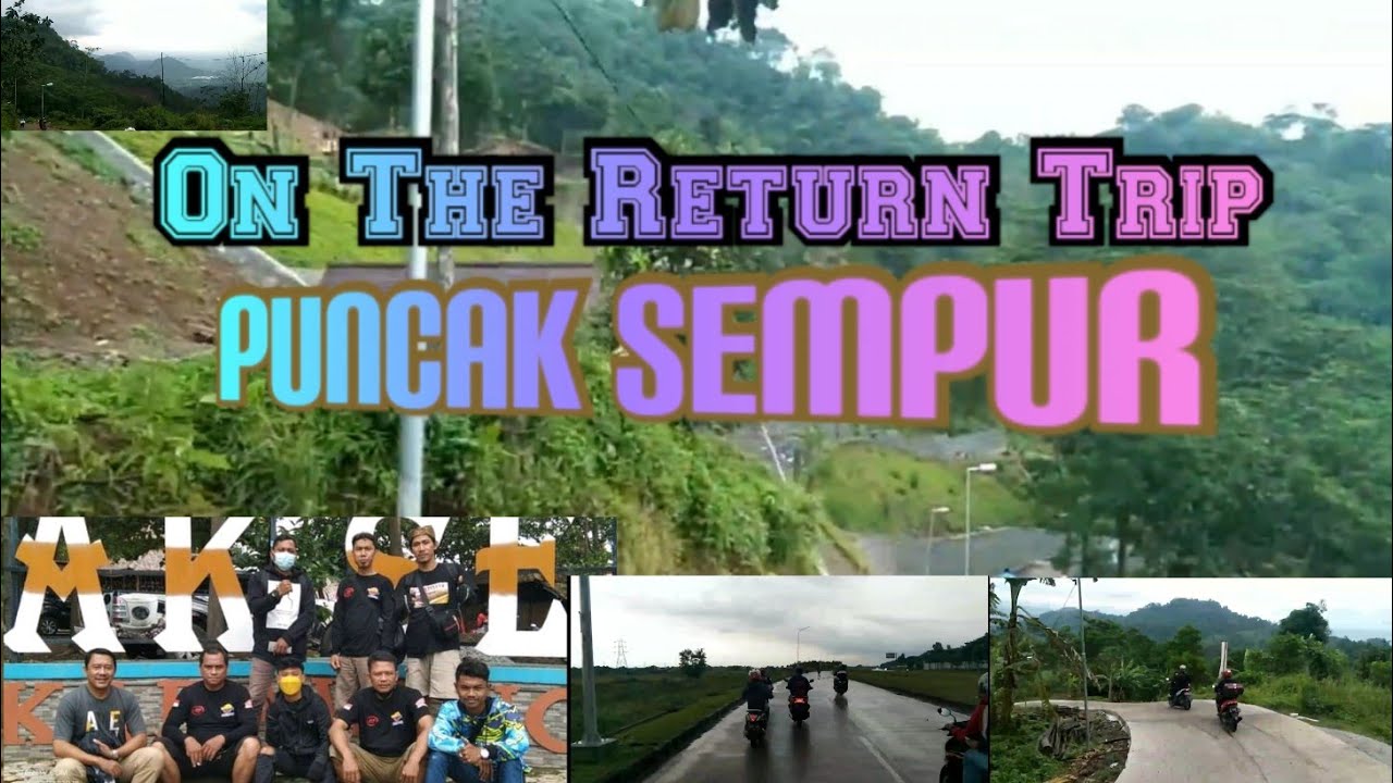 My Trip Adventure Puncak Sempur | Perjalanan Pulang - YouTube