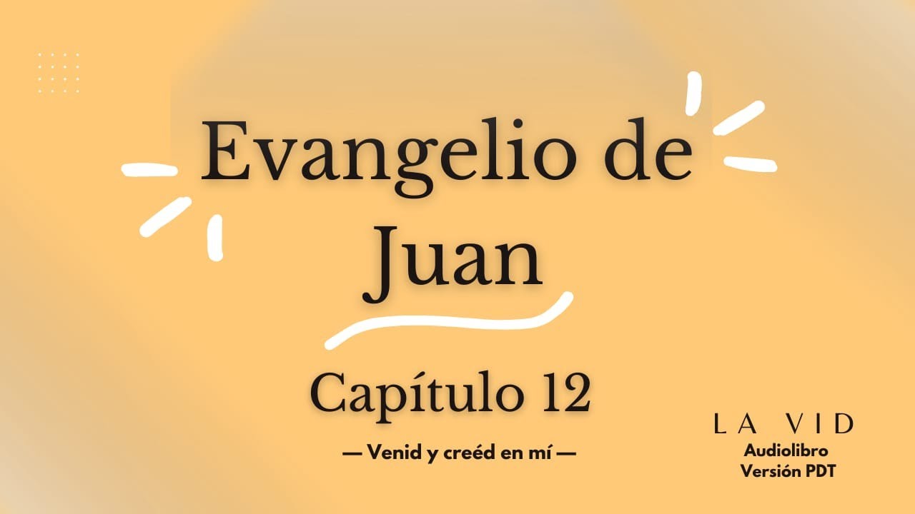 BIBLIA - Evangelio de Juan Capitulo 12 PDT AUDIO. Siga la secuencia, un ...