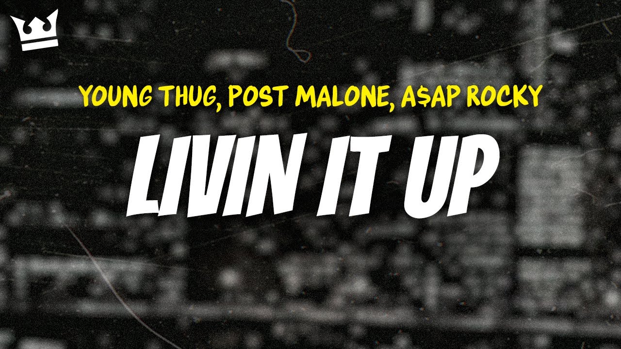 young thug, post malone, a$ap rocky - LIVIN IT UP (LYRICS) - YouTube