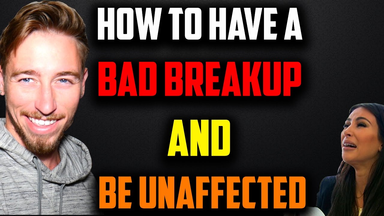 How To Have A Bad Breakup And Be Unaffected Youtube