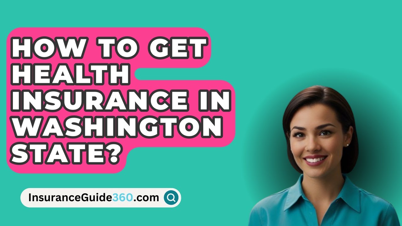 How To Get Health Insurance In Washington State? - InsuranceGuide360 ...