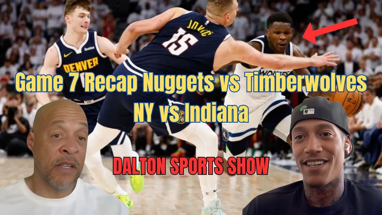 Game 7 Recap Denver Nuggets vs Timberwolves NY vs Indiana # ...