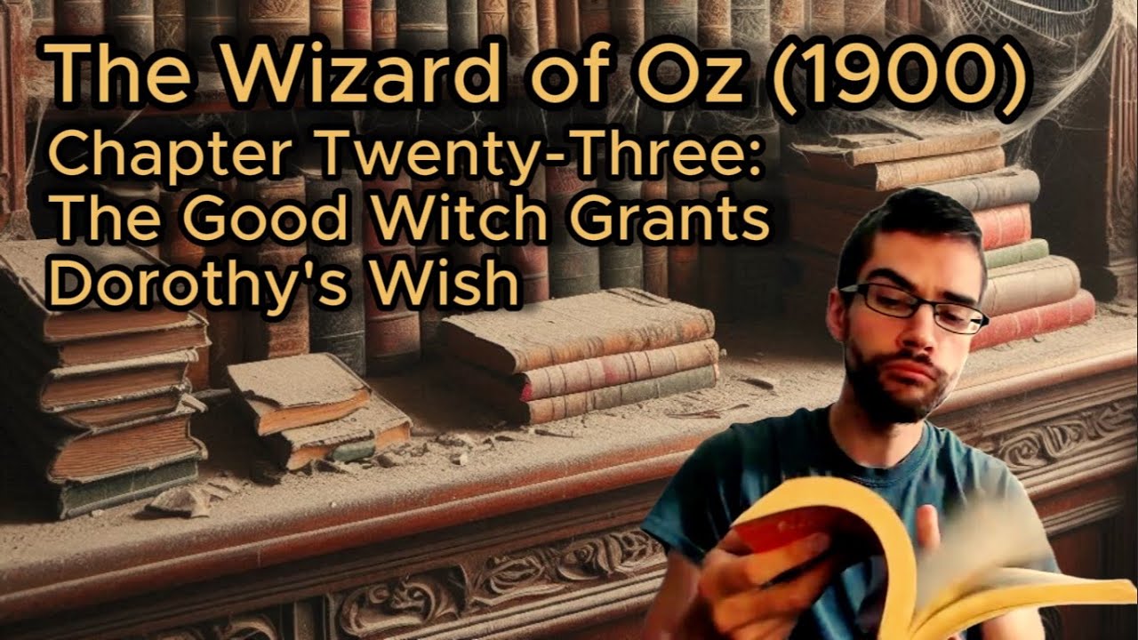 Ch. 23 of The Wizard of Oz (1900): The Good Witch Grants Dorothy's Wish - YouTube