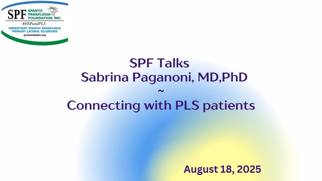 SPF Talks with Dr. Sabrina Paganoni, PhD ~ Connecting with PLS Patients ...