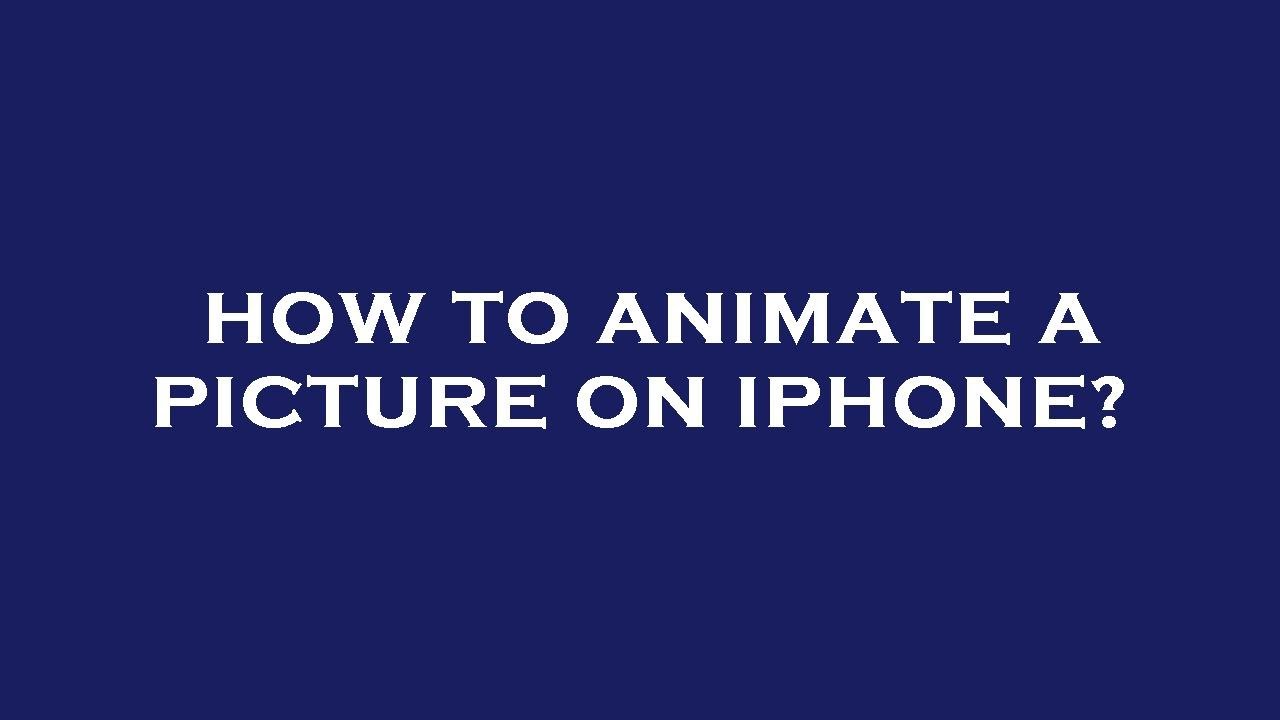 How To Animate A Picture On Iphone YouTube how-to-animate-a-picture-on-iphone-youtube