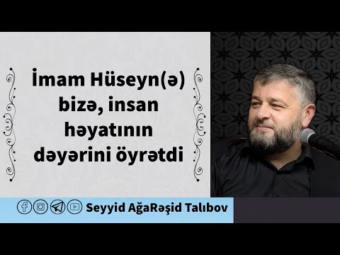 Seyyid AğaRəşid Talıbov-İmam Hüseyn(ə) bizə , insan həyatının dəyərini öyrətdi  2020