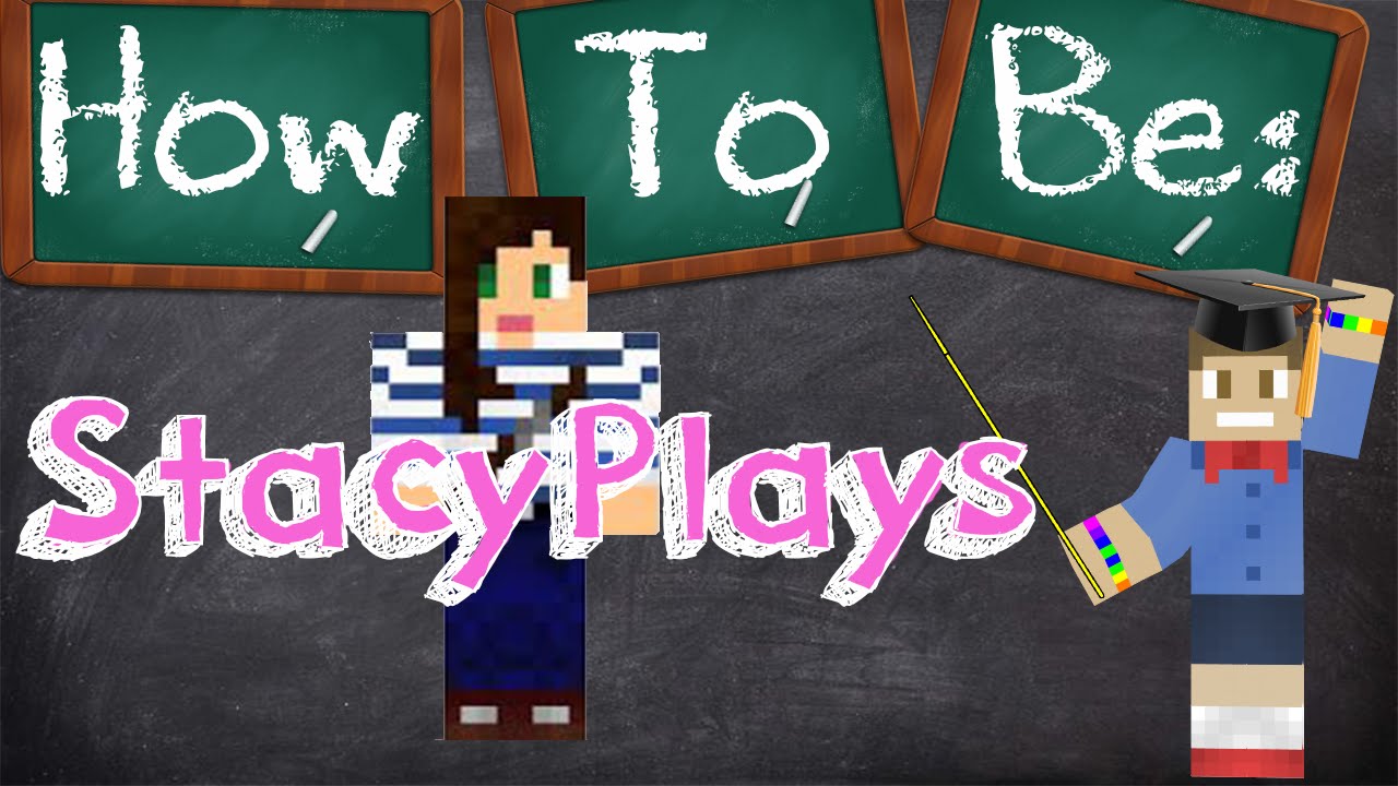 How To Be StacyPlays - YouTube