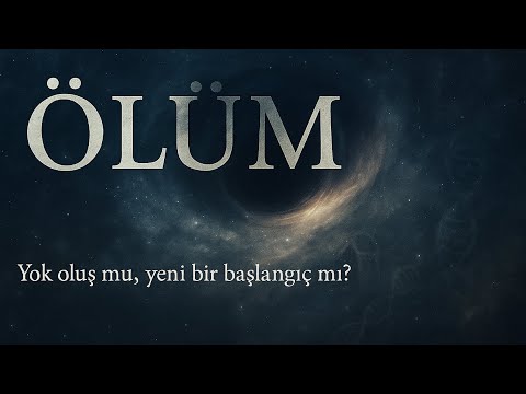 Ölüm: Yok Oluş mu, Yeni Bir Başlangıç mı?