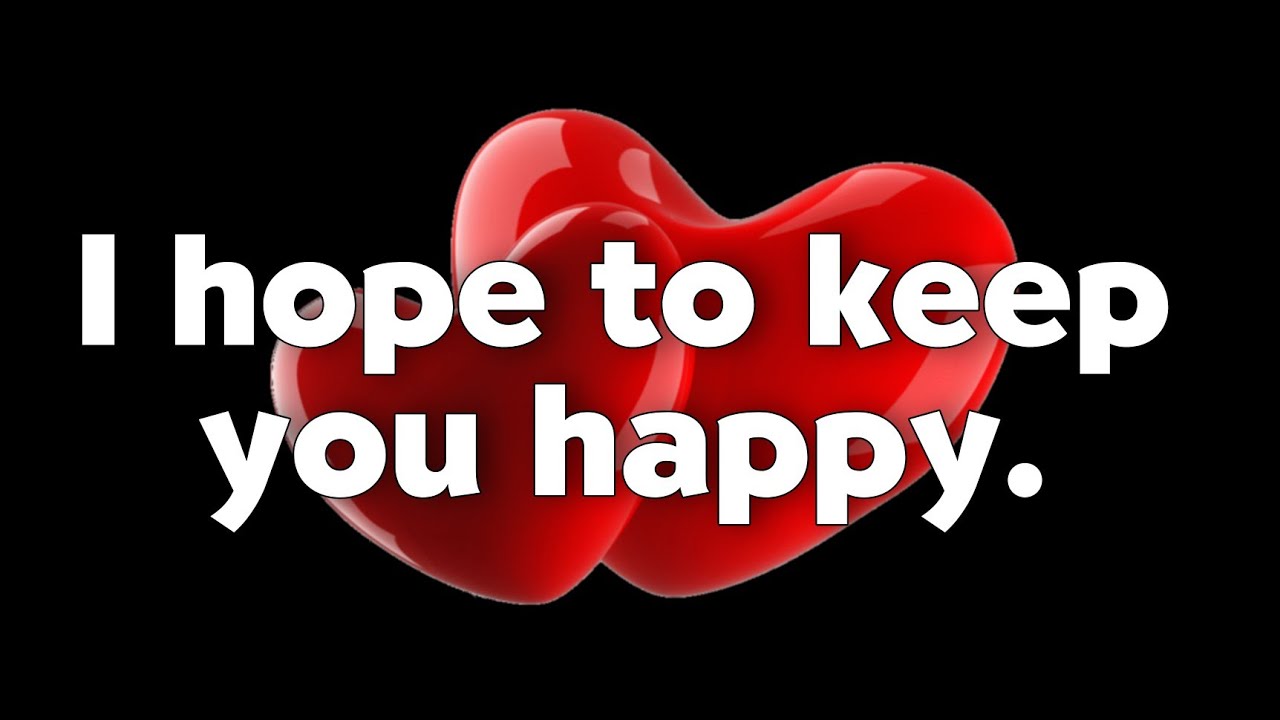 I Hope To Keep You Happy 🌹 - (A Romantic Love Poem That Melts Her Heart ...