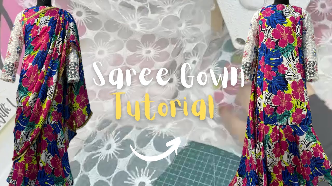 Saree Gown Tutorial | Step-by-Step Guide to Sewing a Designer Saree ...