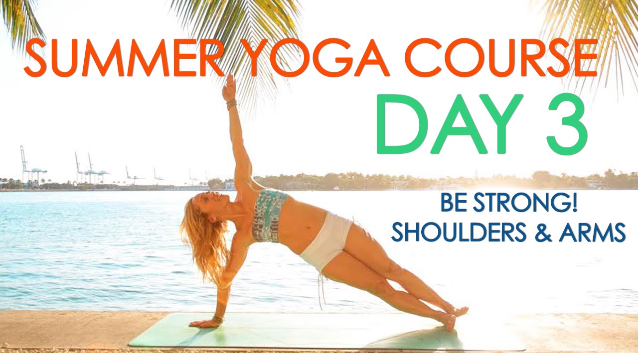 Day 3 Summer Yoga - Be Strong! Shoulders and Arms - YouTube