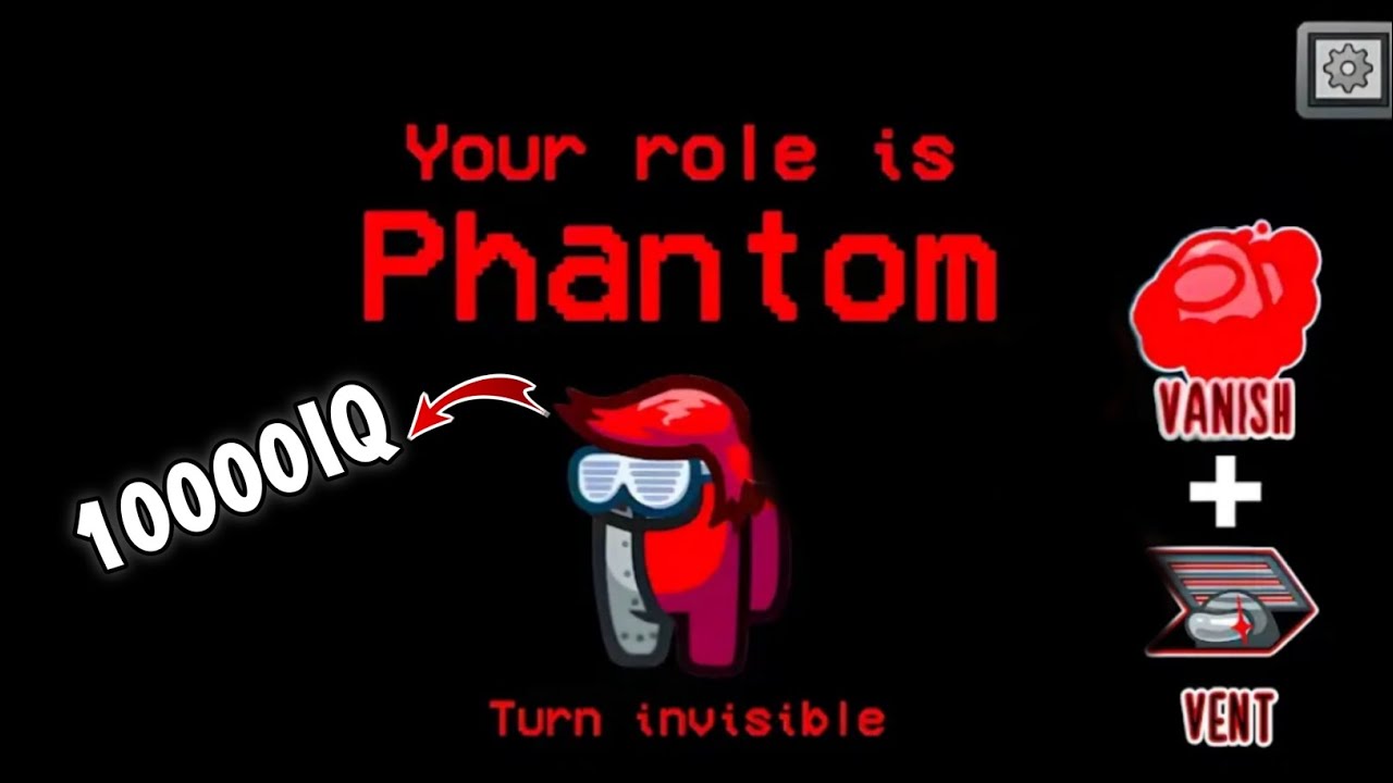 AMONG US - Phantom Role Gameplay Best New Ability and Vent Moves ...