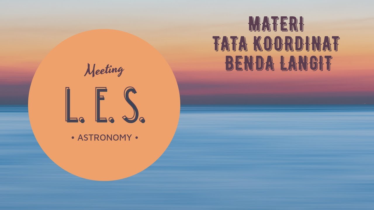 Astronomy #1 - Materi Tata Koordinat Bola Langit [Astronomi Bola] - YouTube