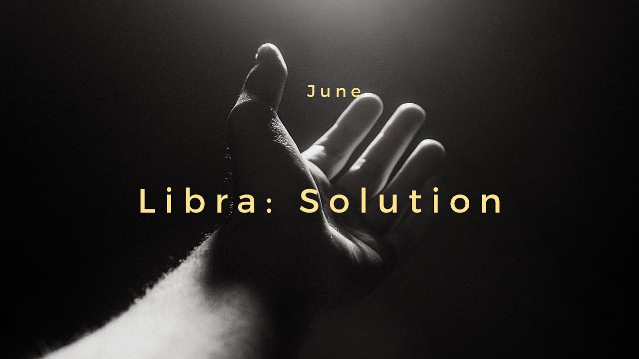 Libra Tarot June 2020 : Soon you will figure out solution for this ...