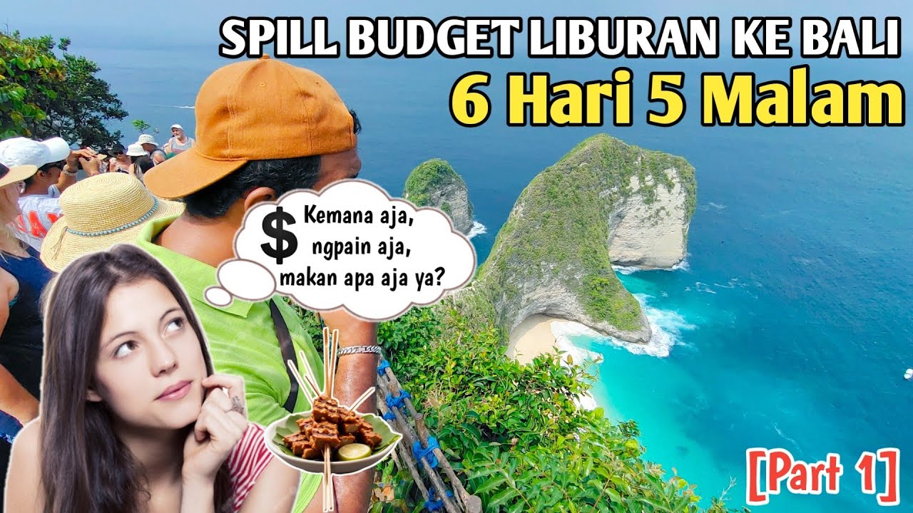 Spill BUDGET LIBURAN KE BALI 6 Hari 5 Malam • Rekomendasi Tempat Wisata Nusa Penida [Part 1 ...