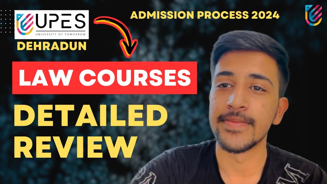UPES Law Courses Detailed Review | Admission Process 2024 | UPES ...