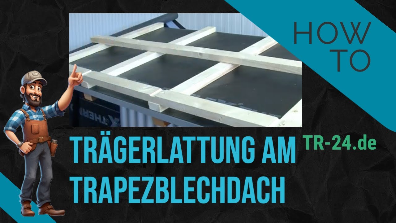 Trägerlattung für Trapezblechdach anbringen - Anleitung - YouTube