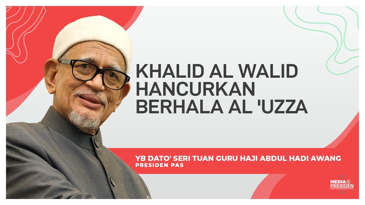 Khalid al Walid Hancurkan Berhala al 'Uzza ~ YB Dato' Seri Tuan Guru ...