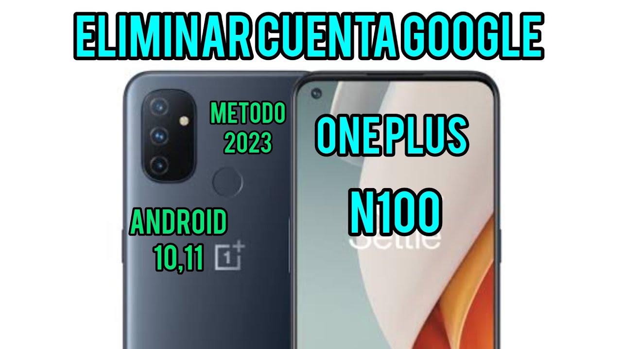 Cómo Eliminar Cuenta Google!! ONE PLUS... N100 - YouTube