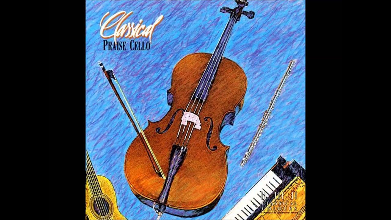 Classical Praise Cello - YouTube