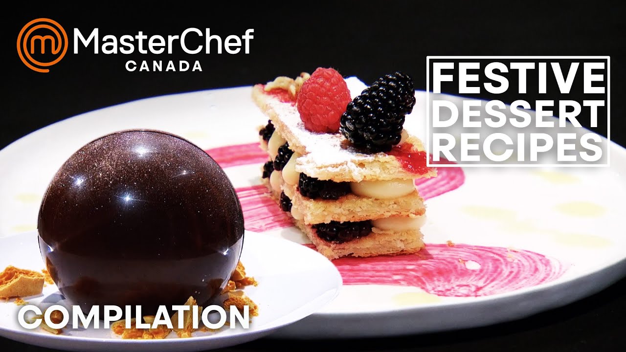 Best Christmas Dessert Recipes | MasterChef Canada | MasterChef World ...