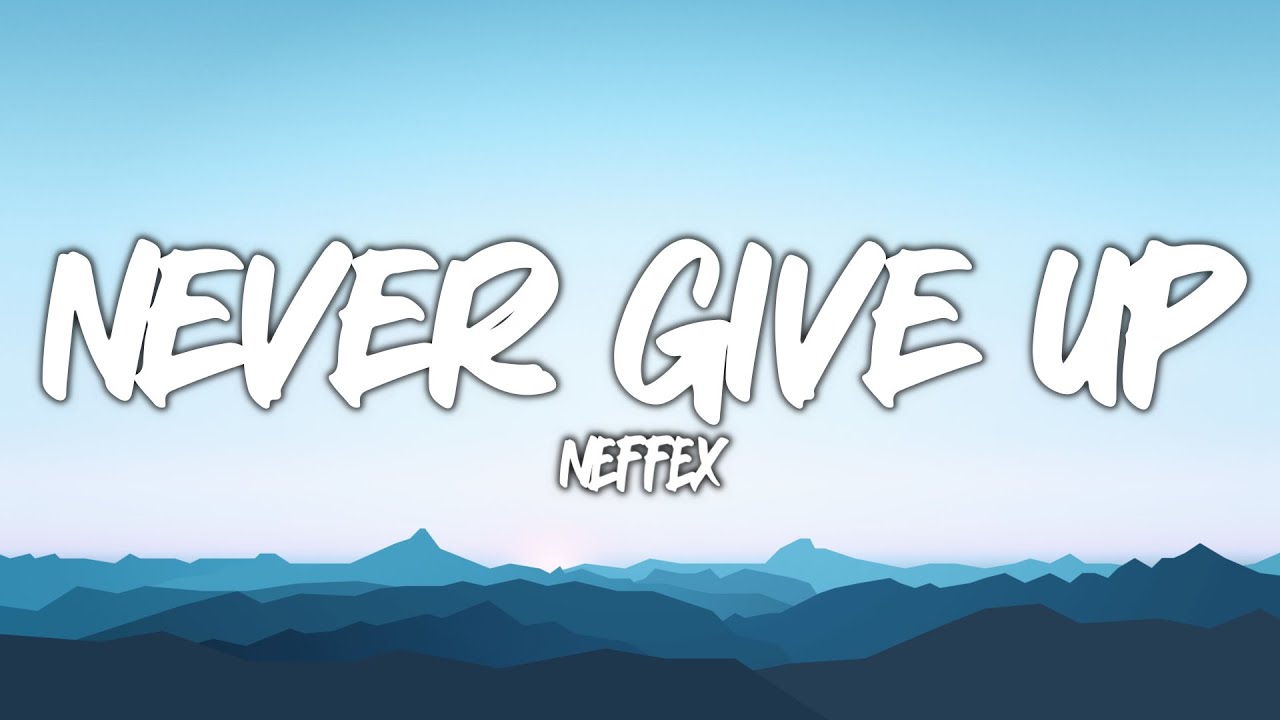 Neffex Never Give Up lyrics - YouTube