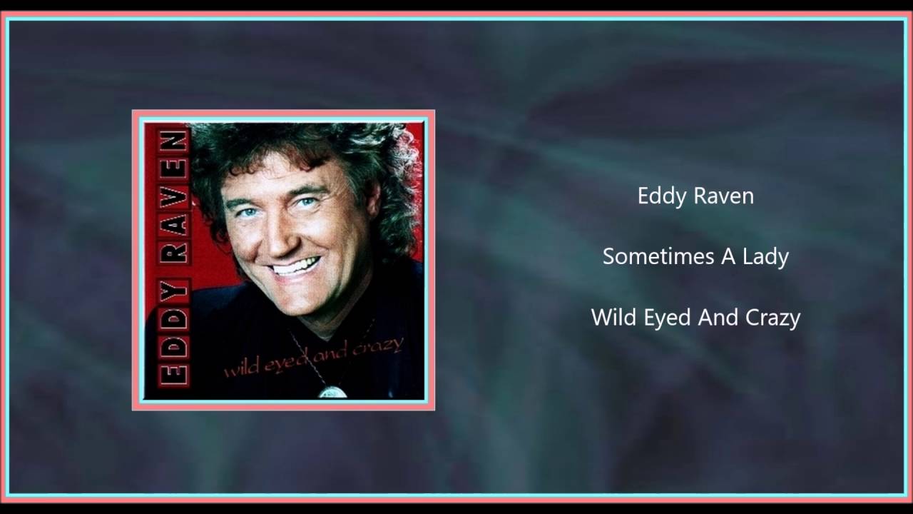 Eddy Raven - Sometimes A Lady - YouTube Music