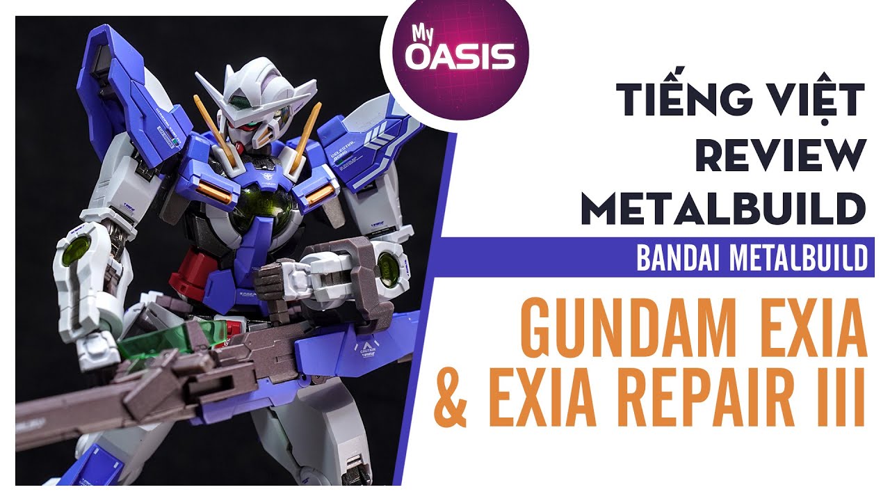 [Tiếng Việt] Metalbuild Gundam Exia & Exia repair III - YouTube