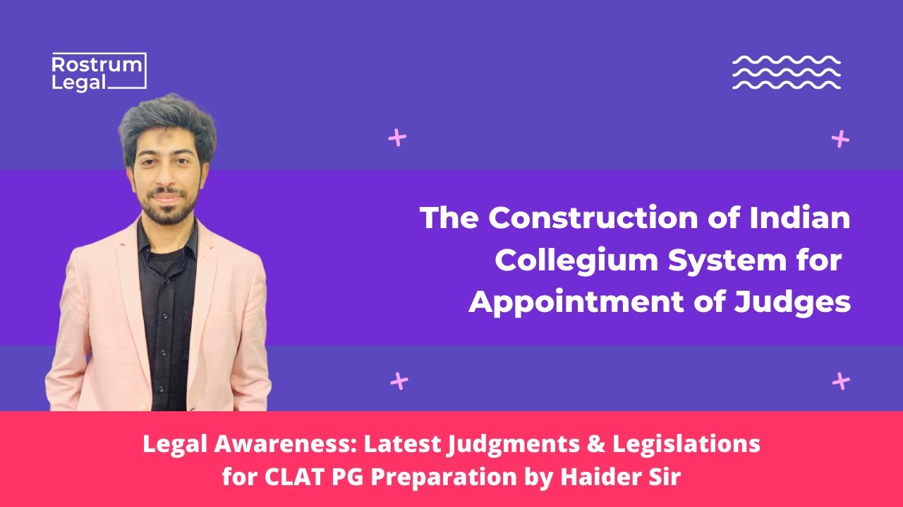 The Construction of Indian Collegium System for appointment of Judges ...