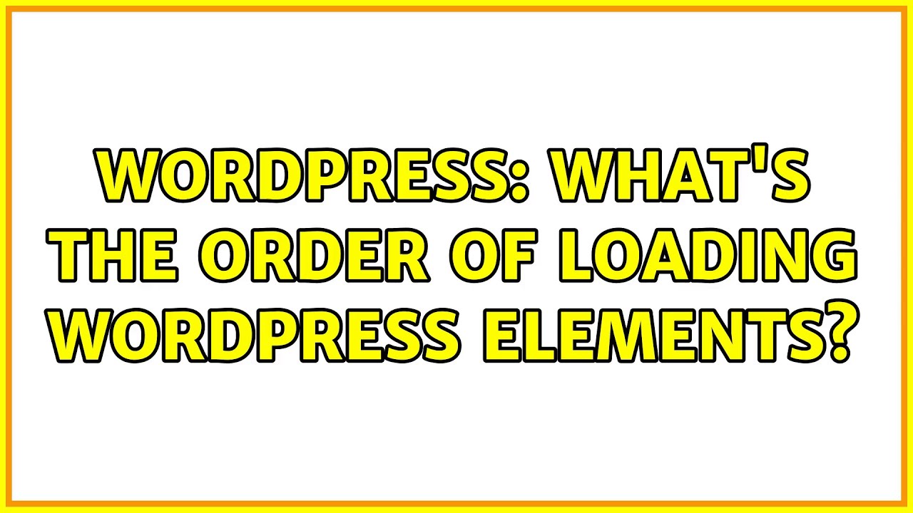 Wordpress: What's the order of loading wordpress elements? - YouTube
