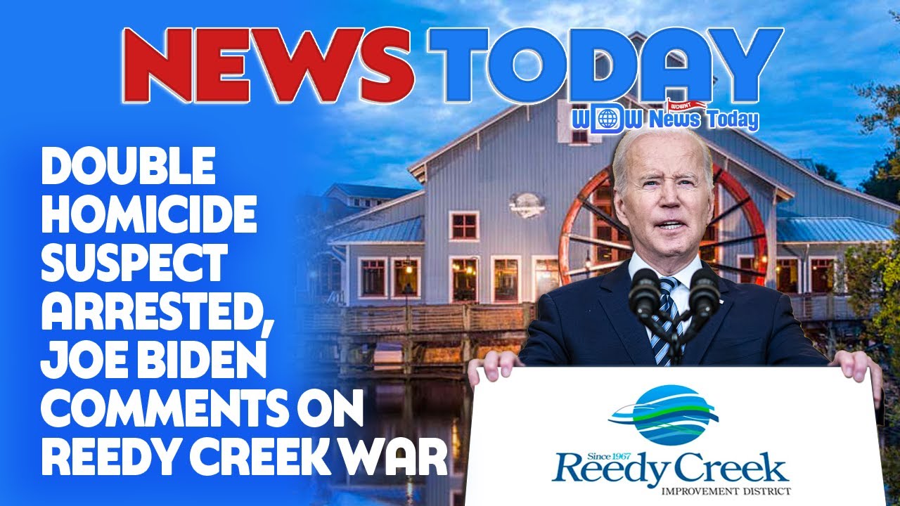 Double Homicide Suspect Arrested, Joe Biden Comments on Reedy Creek War ...